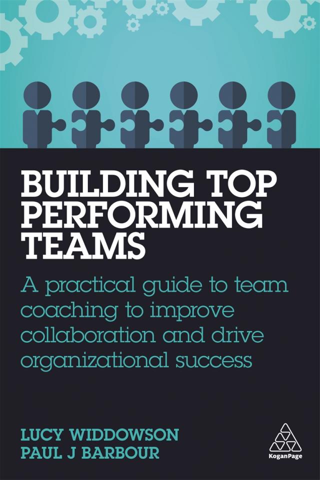 BUILDING TOP-PERFORMING TEAMS: A PRACTICAL GUIDE TO TEAM COACHING TO ...