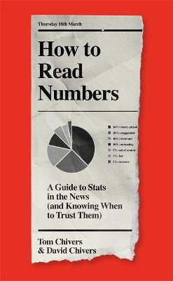 HOW TO READ NUMBERS: A GUIDE TO STATISTICS IN THE NEWS (AND KNOWING ...
