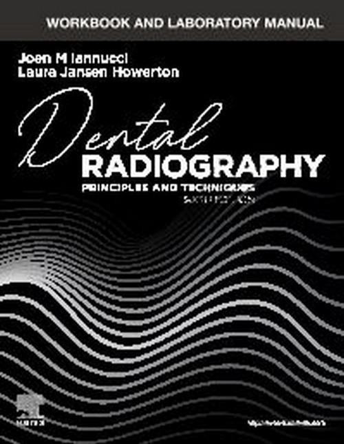 WORKBOOK AND LABORATORY MANUAL FOR DENTAL RADIOGRAPHY: PRINCIPLES AND ...