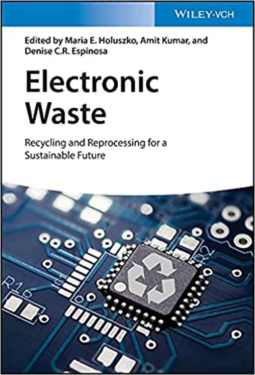 ELECTRONIC WASTE: RECYCLING AND REPROCESSING FOR A SUSTAINABLE FUTURE ...