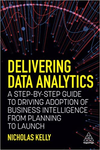 DELIVERING DATA ANALYTICS: A STEP-BY-STEP GUIDE TO DRIVING ADOPTION OF ...