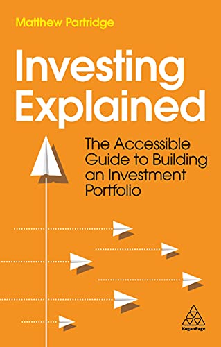 INVESTING EXPLAINED: THE ACCESSIBLE GUIDE TO BUILDING AN INVESTMENT ...
