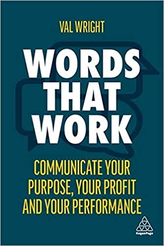 WORDS THAT WORK: COMMUNICATE YOUR PURPOSE, YOUR PROFITS AND YOUR ...