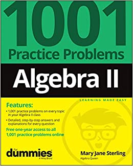 ALGEBRA II: 1001 PRACTICE PROBLEMS FOR DUMMIES (WITH FREE ONLINE ...