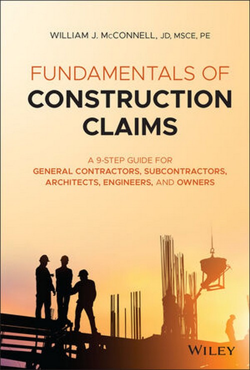 FUNDAMENTALS OF CONSTRUCTION CLAIMS: A 10-STEP GUIDE FOR GENERAL ...