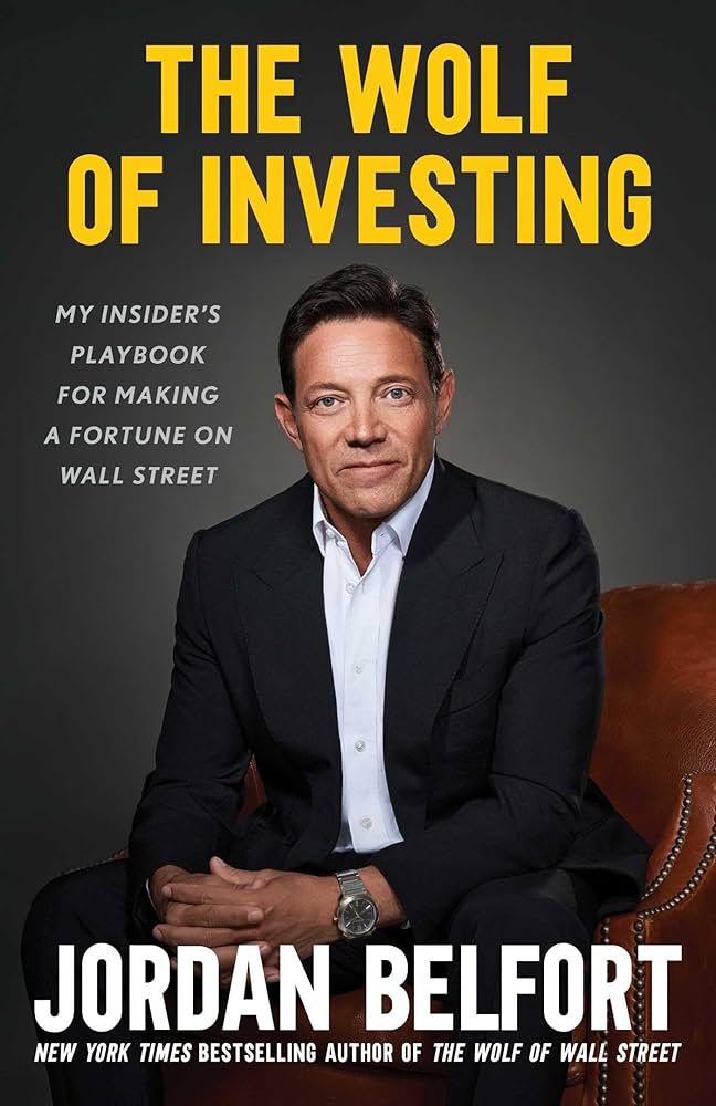 THE WOLF OF INVESTING: MY INSIDER'S PLAYBOOK FOR MAKING A FORTUNE ON ...