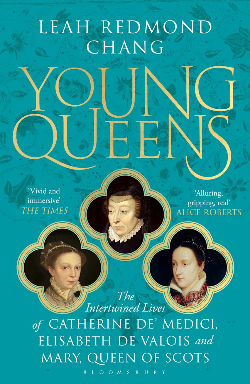 YOUNG QUEENS: THE INTERTWINED LIVES OF CATHERINE DE' MEDICI, ELISABETH ...
