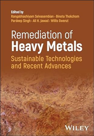 REMEDIATION OF HEAVY METALS: SUSTAINABLE TECHNOLOGIES AND RECENT ...