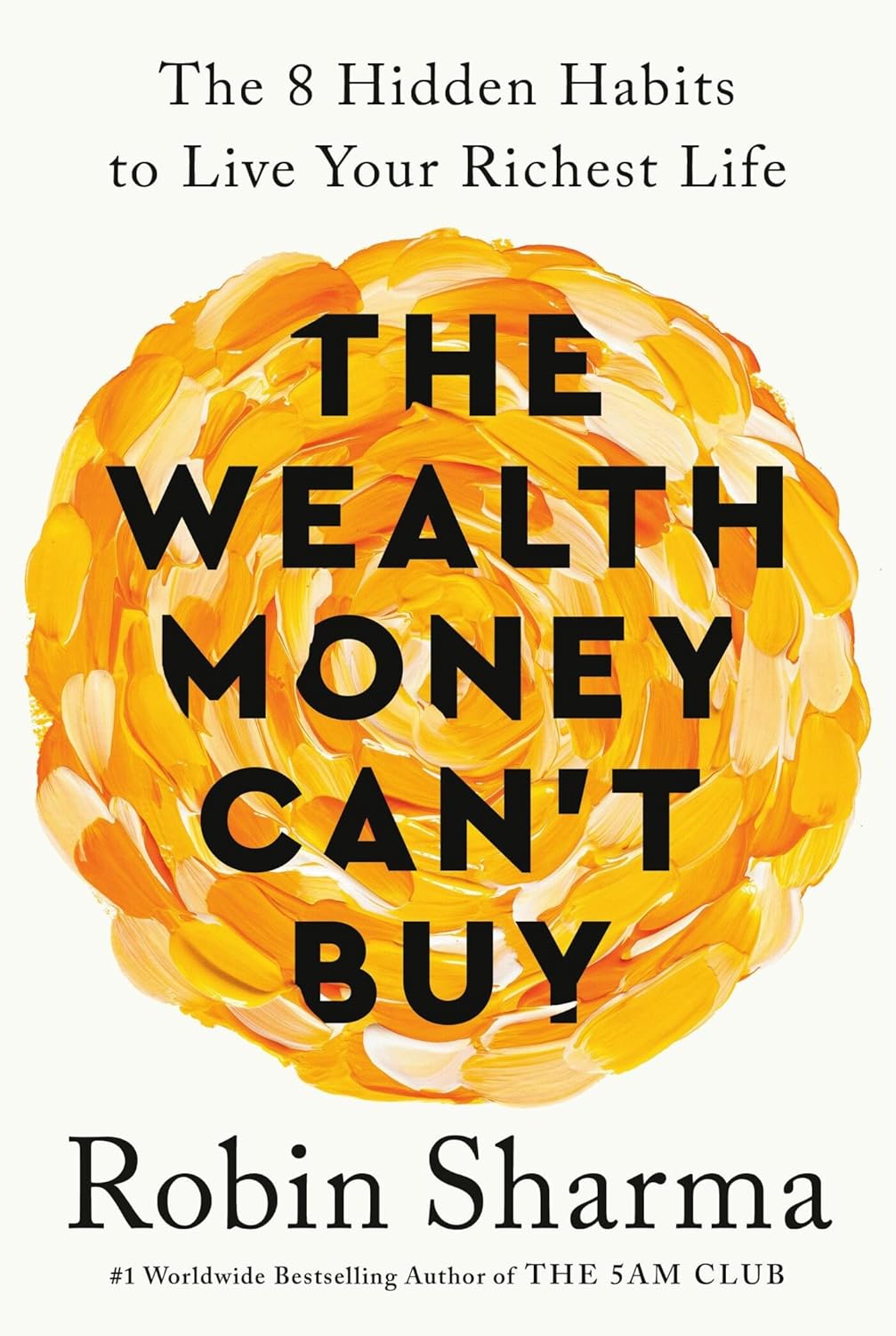 THE WEALTH MONEY CAN'T BUY: THE 8 HIDDEN HABITS TO LIVE YOUR RICHEST ...