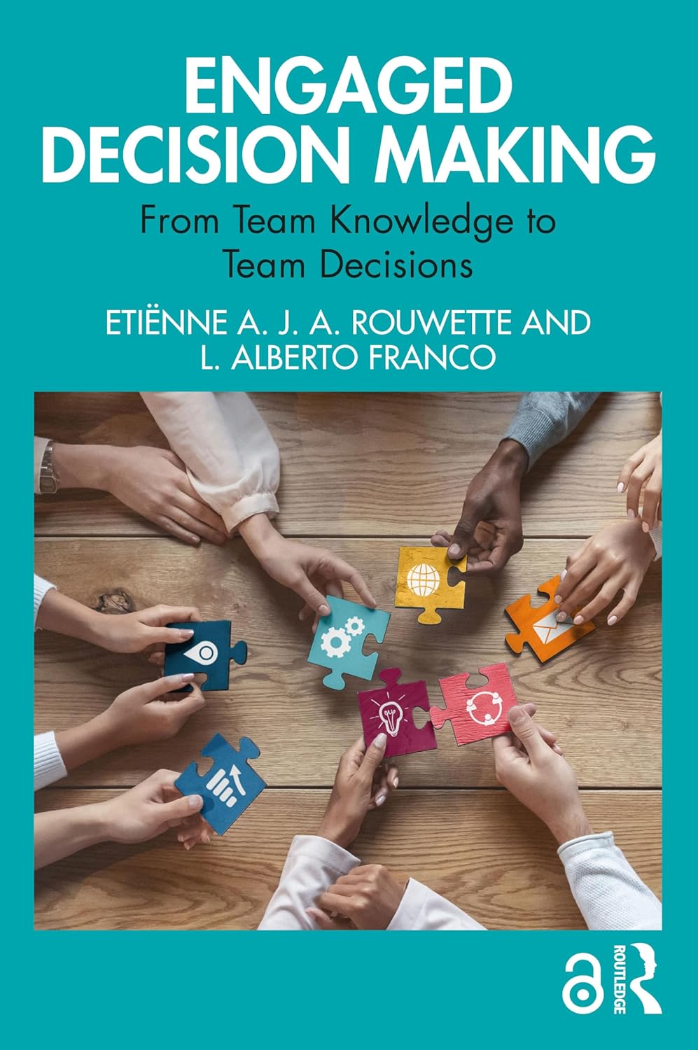 ENGAGED DECISION MAKING: FROM TEAM KNOWLEDGE TO TEAM DECISIONS | ศูนย์ ...
