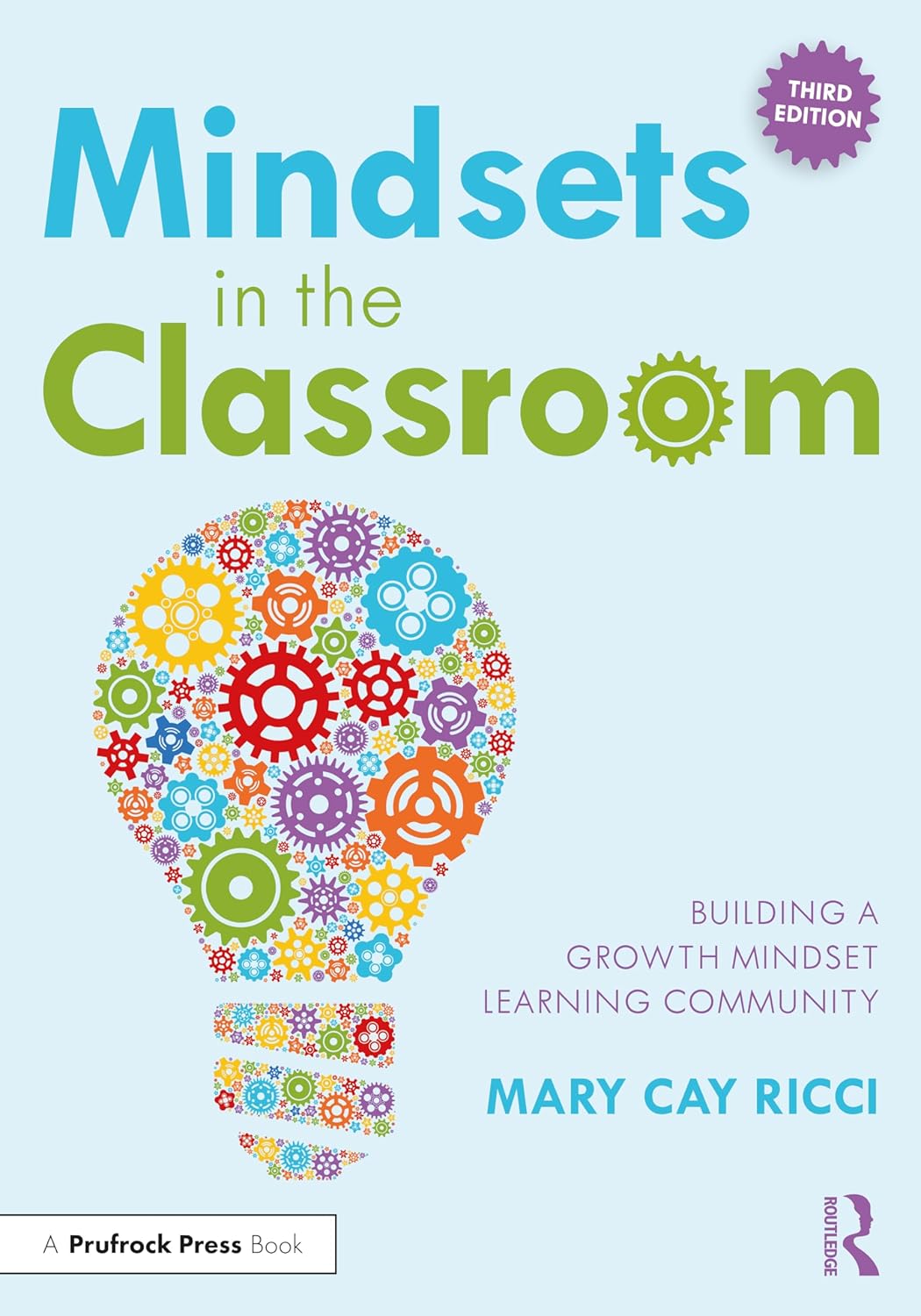 MINDSETS IN THE CLASSROOM: BUILDING A GROWTH MINDSET LEARNING COMMUNITY ...