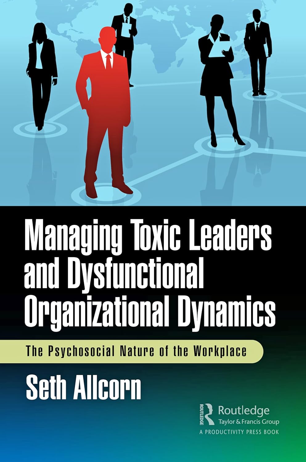 MANAGING TOXIC LEADERS AND DYSFUNCTIONAL ORGANIZATIONAL DYNAMICS: THE ...