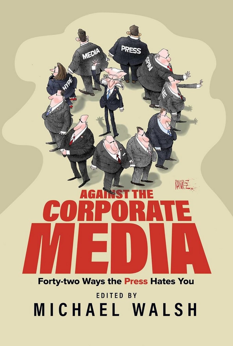 AGAINST THE CORPORATE MEDIA: FORTY-TWO WAYS THE PRESS HATES YOU | ศูนย์ ...