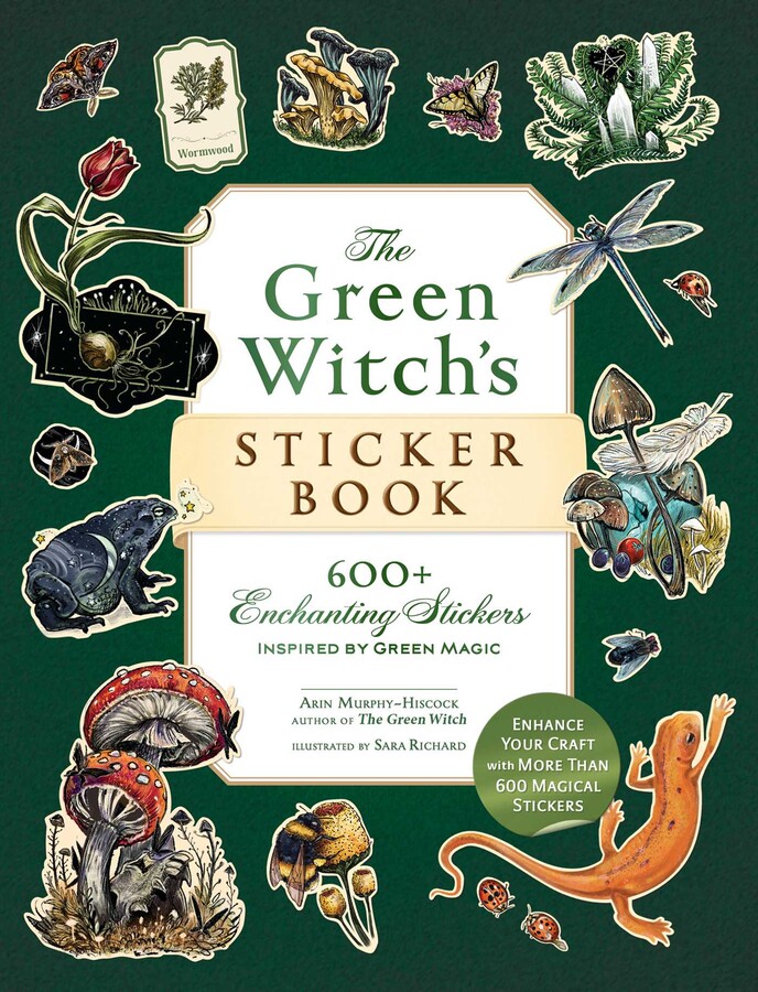 THE GREEN WITCH'S STICKER BOOK: 600+ ENCHANTING STICKERS INSPIRED BY ...