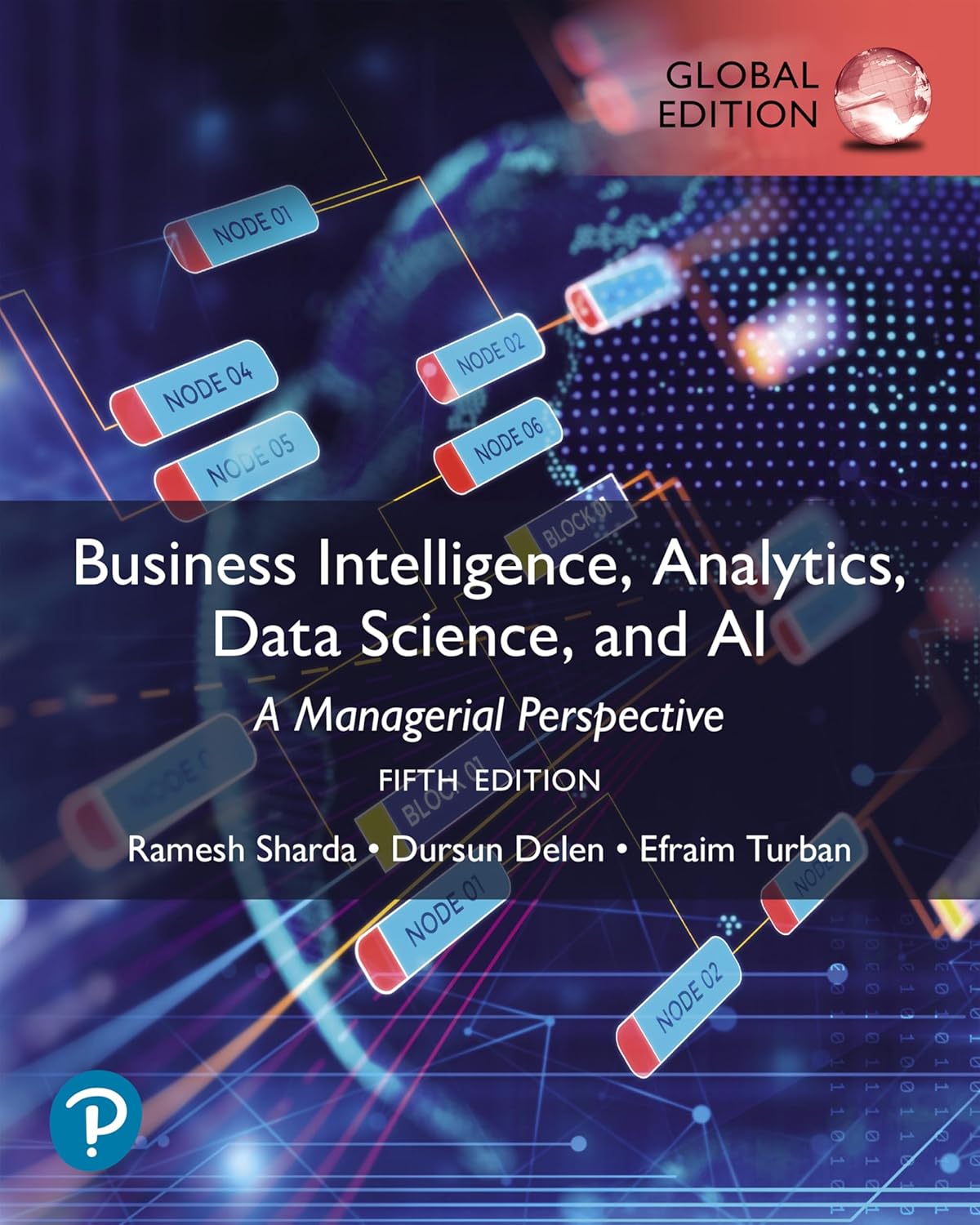 BUSINESS INTELLIGENCE, ANALYTICS, AND DATA SCIENCE: A MANAGERIAL PERSPECTIVE (GLOBAL EDITION ...