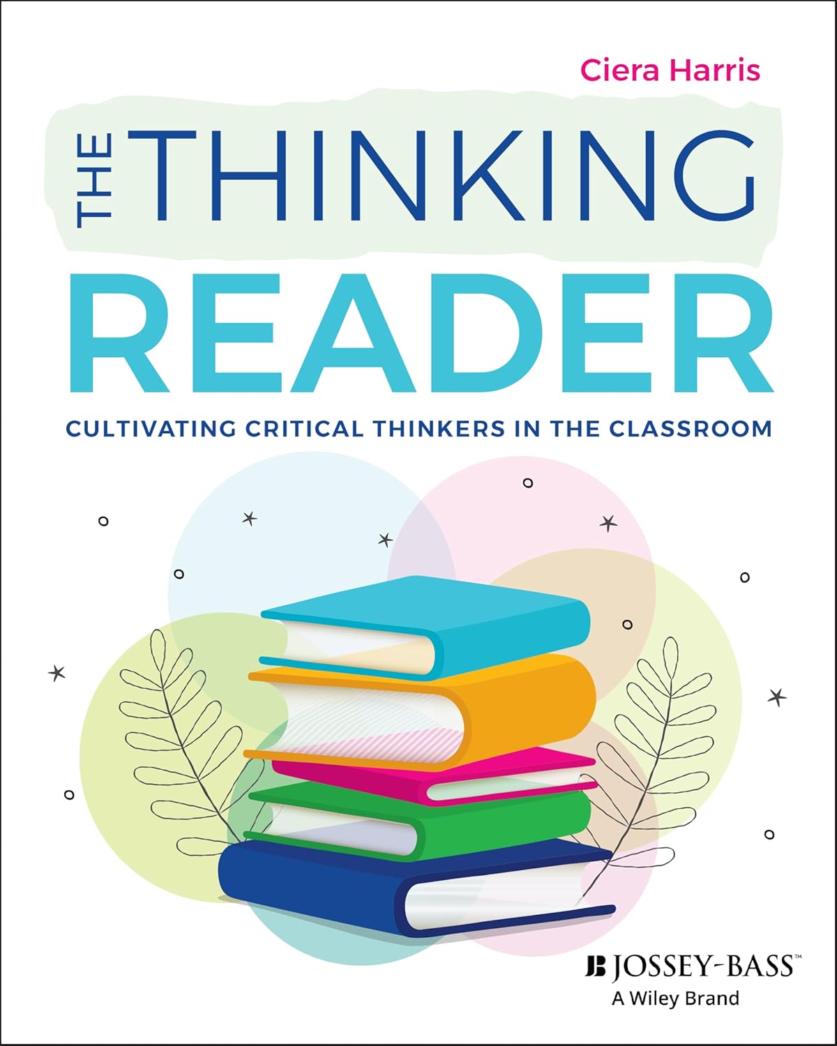 THE THINKING READER: CULTIVATING CRITICAL THINKERS IN THE CLASSROOM ...
