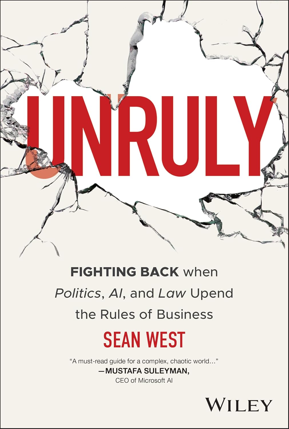 UNRULY: FIGHTING BACK WHEN POLITICS, AI, AND LAW UPEND THE RULES OF ...