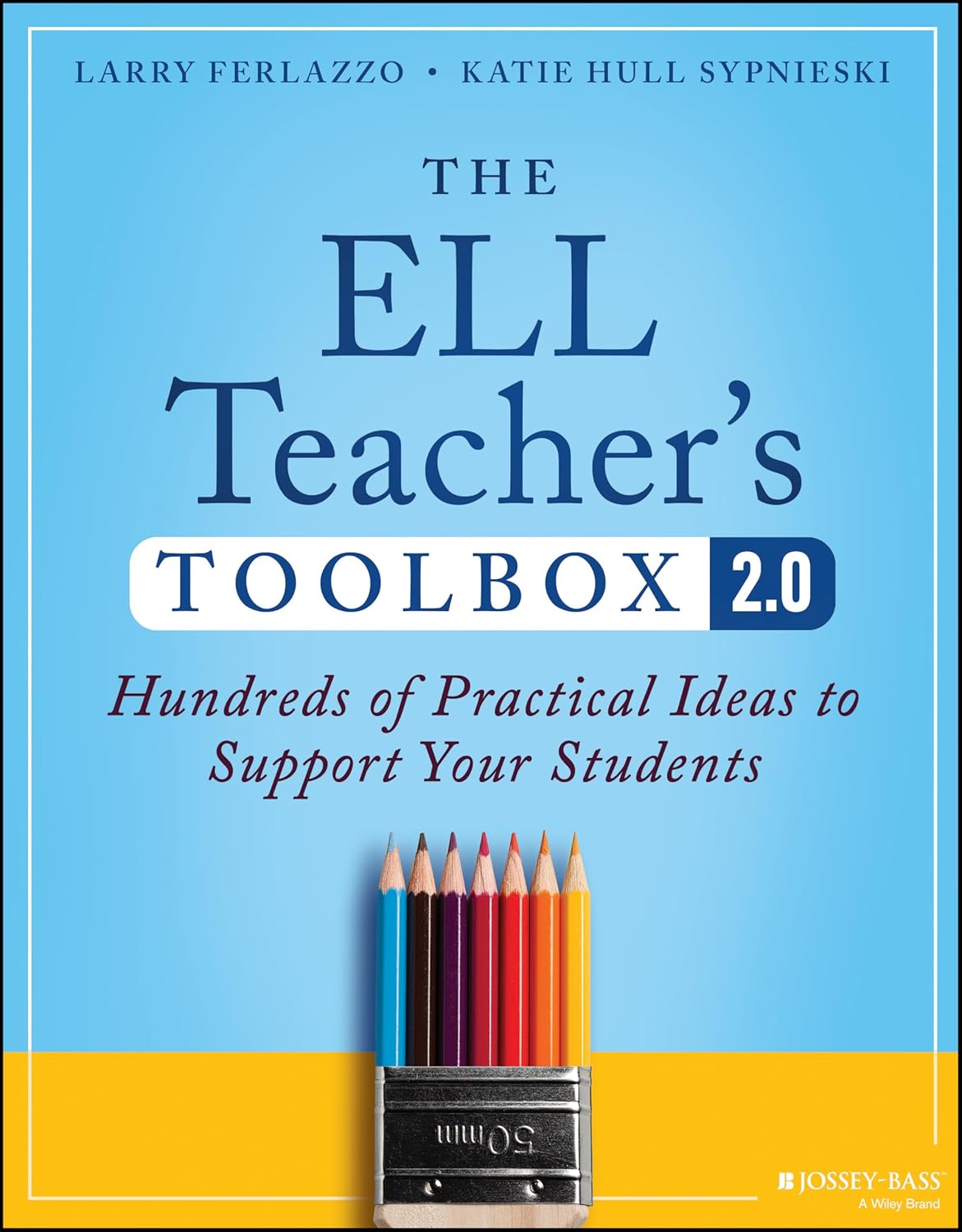 THE ELL TEACHER'S TOOLBOX 2.0: HUNDREDS OF PRACTICAL IDEAS TO SUPPORT ...