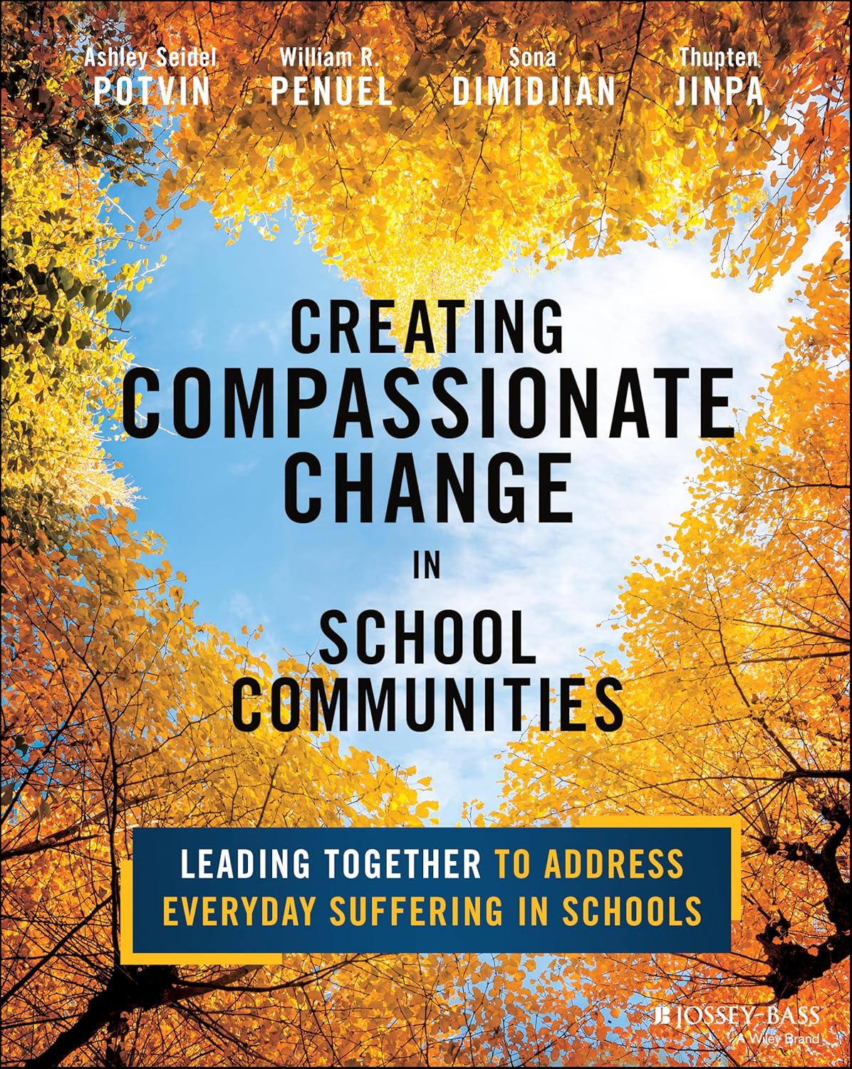 CREATING COMPASSIONATE CHANGE IN SCHOOL COMMUNITIES: LEADING TOGETHER ...