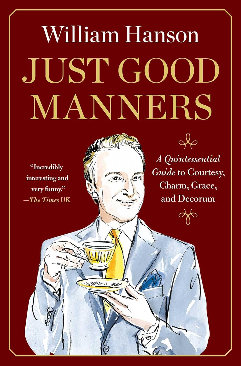 JUST GOOD MANNERS: A QUINTESSENTIAL GUIDE TO COURTESY, CHARM, GRACE ...