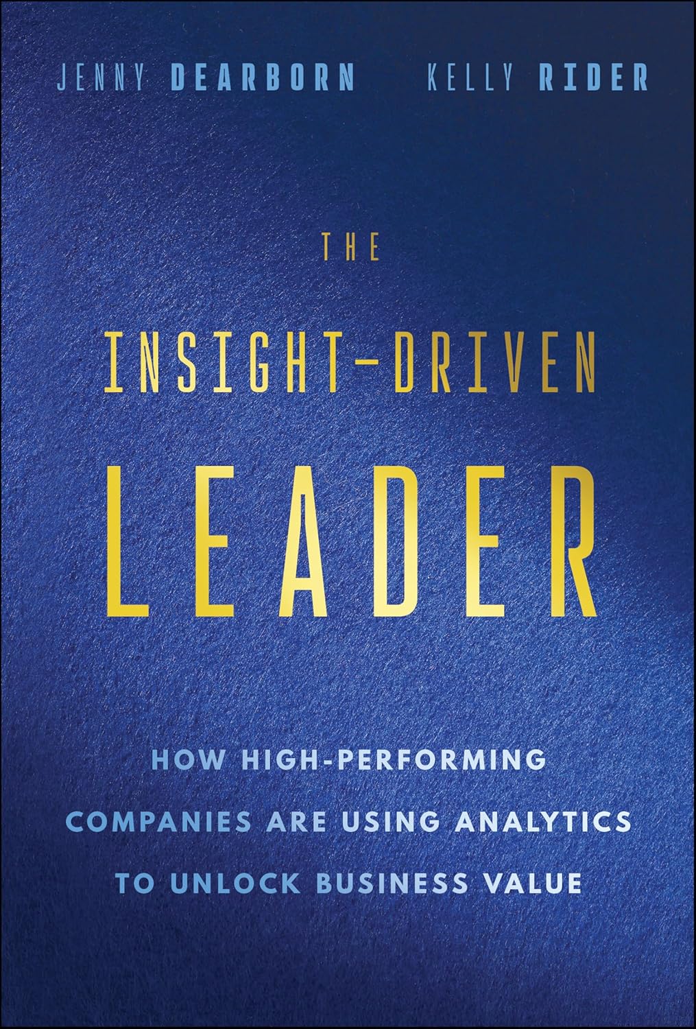 THE INSIGHT-DRIVEN LEADER: HOW HIGH-PERFORMING COMPANIES ARE USING ...