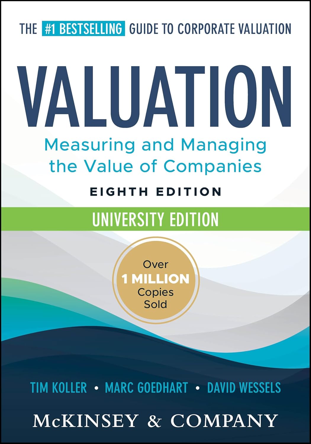 VALUATION: MEASURING AND MANAGING THE VALUE OF COMPANIES (UNIVERSITY ...