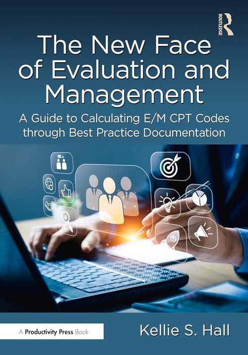 THE NEW FACE OF EVALUATION AND MANAGEMENT: A GUIDE TO CALCULATING E/M ...