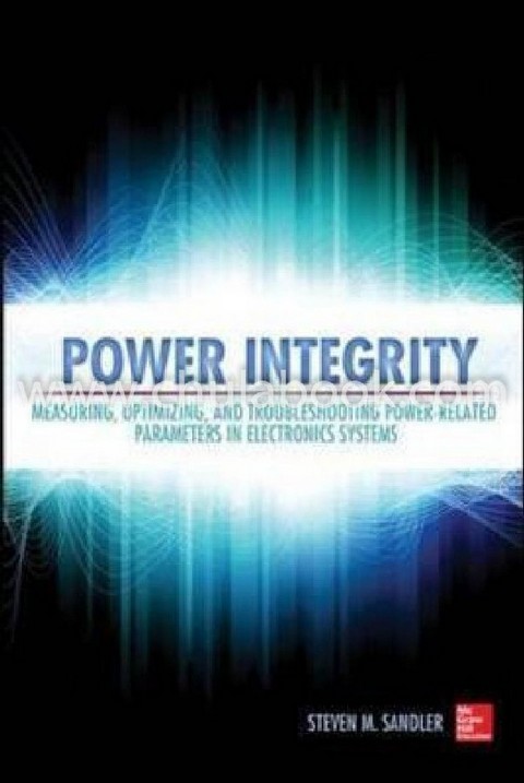 POWER INTEGRITY: MEASURING, OPTIMIZING, AND TROUBLESHOOTING POWER ...