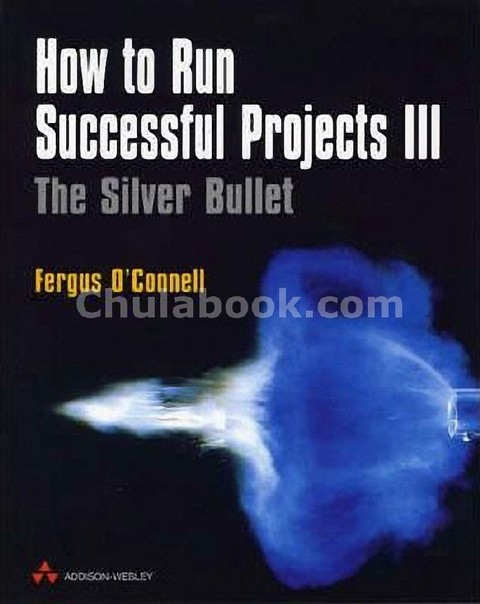 HOW TO RUN SUCCESSFUL PROJECTS III: THE SILVER BULLET | ศูนย์หนังสือจุฬาฯ