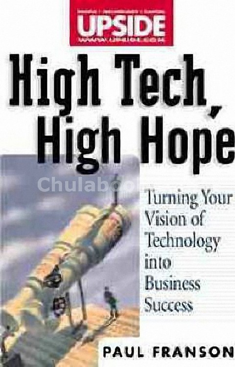 HIGH TECH, HIGH HOPE: TURNING YOUR VISION OF TECHNOLOGY INTO BUSINESS ...