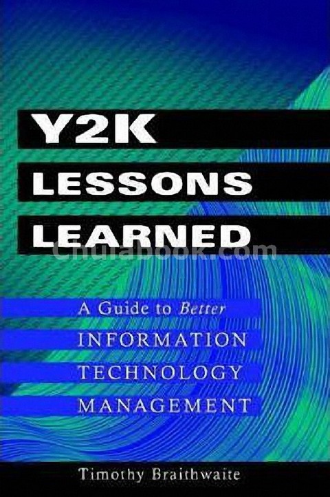 Y2K LESSONS LEARNED: A GUIDE TO BETTER INFORMATION TECHNOLOGY ...