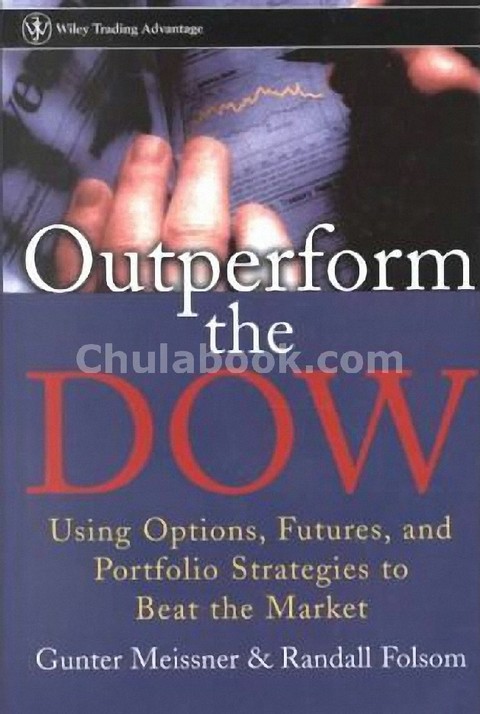 OUTPERFORM THE DOW: USING OPTIONS, FUTURES, AND PORTFOLIO STRATEGIES TO ...