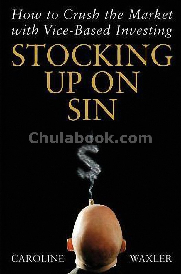 STOCKING UP ON SIN: HOW TO CRUSH THE MARKET WITH VICE-BASED INVESTING ...