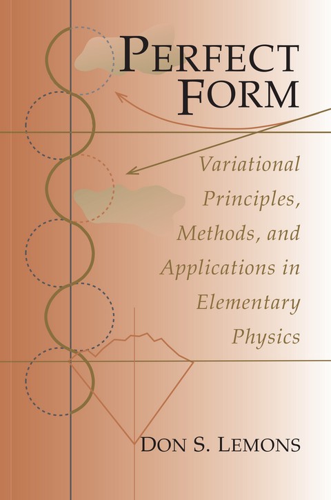 PERFECT FORM: VARIATIONAL PRINCIPLES, METHODS, AND APPLICATIONS IN ...