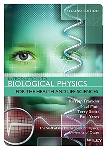 INTRODUCTION TO BIOLOGICAL PHYSICS FOR THE HEALTH AND LIFE SCIENCES ...