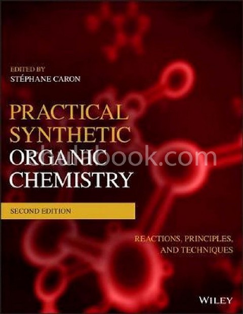 PRACTICAL SYNTHETIC ORGANIC CHEMISTRY: REACTIONS, PRINCIPLES, AND ...