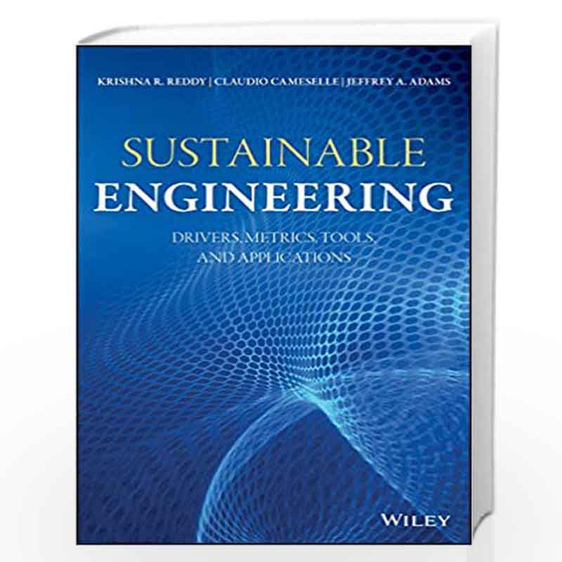 SUSTAINABLE ENGINEERING: DRIVERS, METRICS, TOOLS, AND APPLICATIONS (HC ...