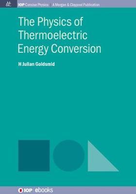 THE PHYSICS OF THERMOELECTRIC ENERGY CONVERSION (IOP CONCISE PHYSICS) | ศูนย์หนังสือจุฬาฯ