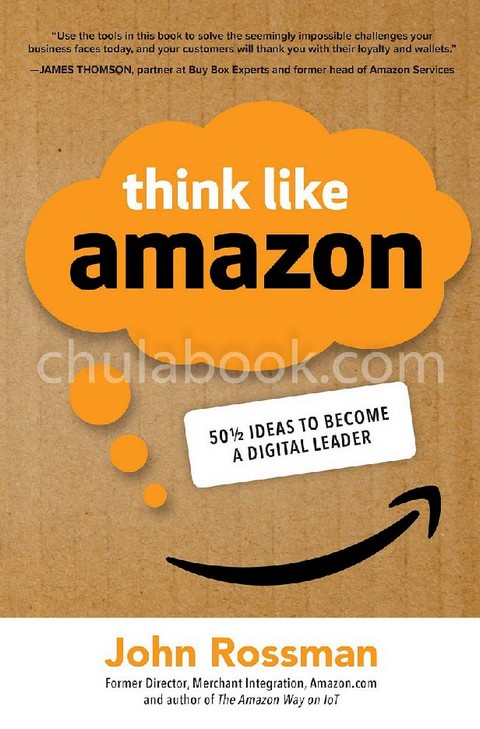 THINK LIKE AMAZON: 50 1/2 IDEAS TO BECOME A DIGITAL LEADER (HC) | ศูนย์ ...