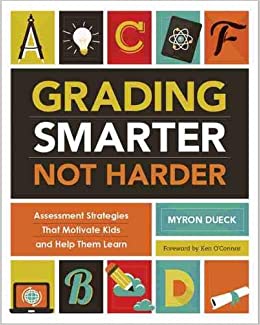 GRADING SMARTER, NOT HARDER: ASSESSMENT STRATEGIES THAT MOTIVATE KIDS ...