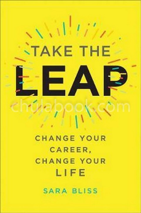 TAKE THE LEAP : CHANGE YOUR CAREER, CHANGE YOUR LIFE (HC) | ศูนย์ ...