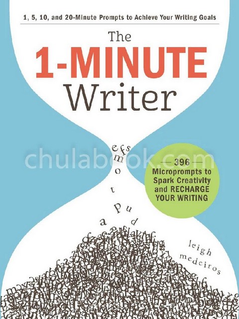 THE 1-MINUTE WRITER: 396 MICROPROMPTS TO SPARK CREATIVITY AND RECHARGE ...