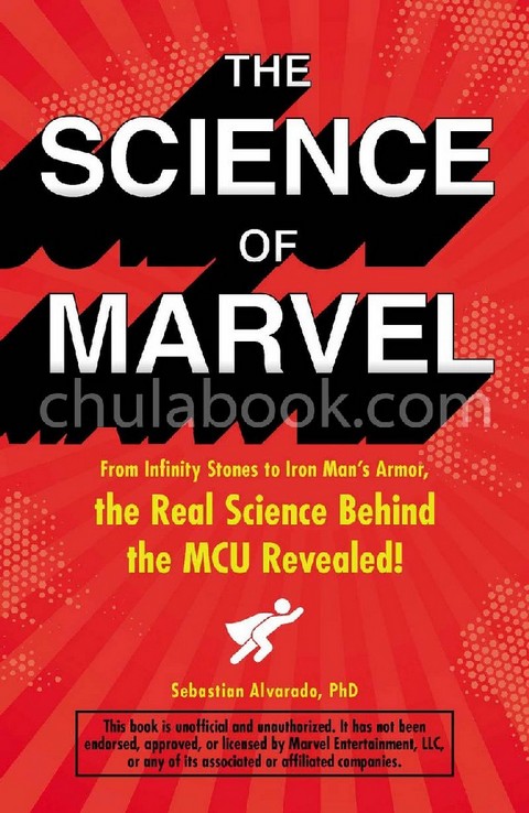 THE SCIENCE OF MARVEL : FROM INFINITY STONES TO IRON MAN'S ARMOR, THE ...